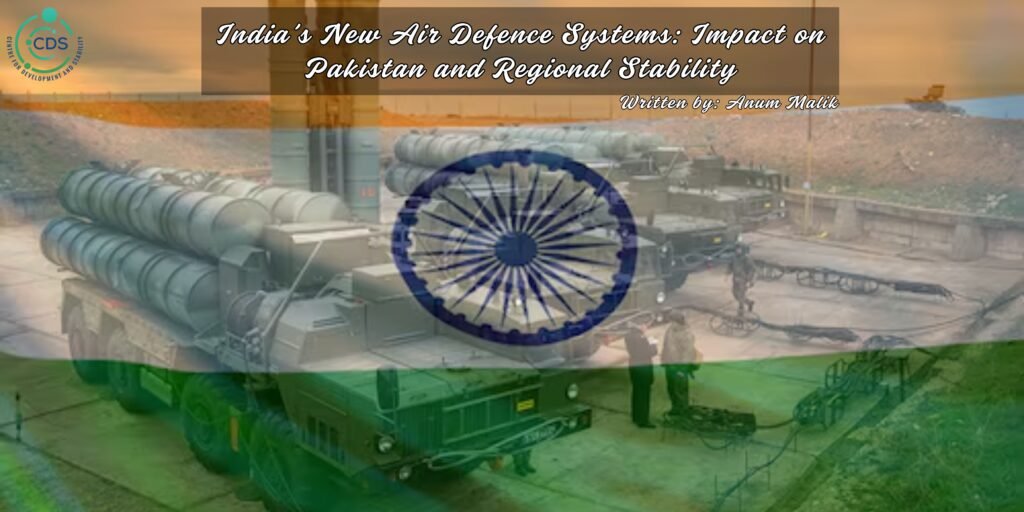 India’s New Air Defence Systems: Impact on Pakistan and Regional ...